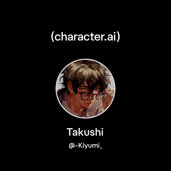 Chat with Takushi | character.ai | AI Chat, Reimagined–Your Words. Your ...