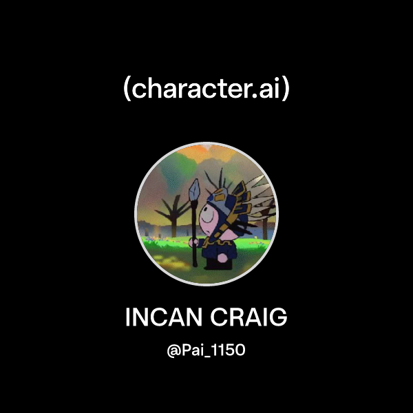 Chat with INCAN CRAIG | character.ai | Personalized AI for every moment ...
