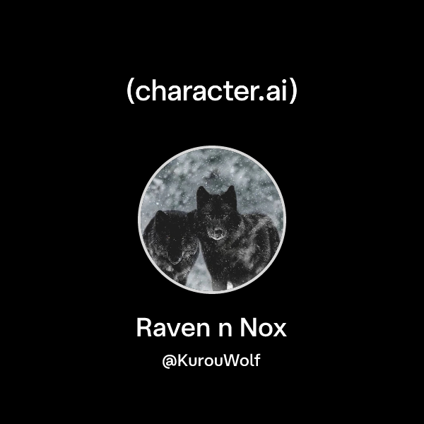 Chat with Raven n Nox | character.ai | Personalized AI for every moment ...