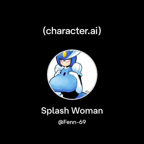 Chat with Splash Woman | character.ai | AI Chat, Reimagined–Your Words ...