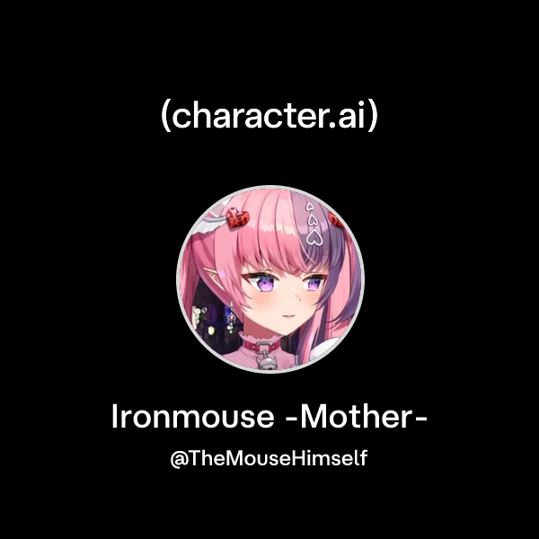 Chat with Ironmouse -Mother- | character.ai | AI Chat, Reimagined–Your ...