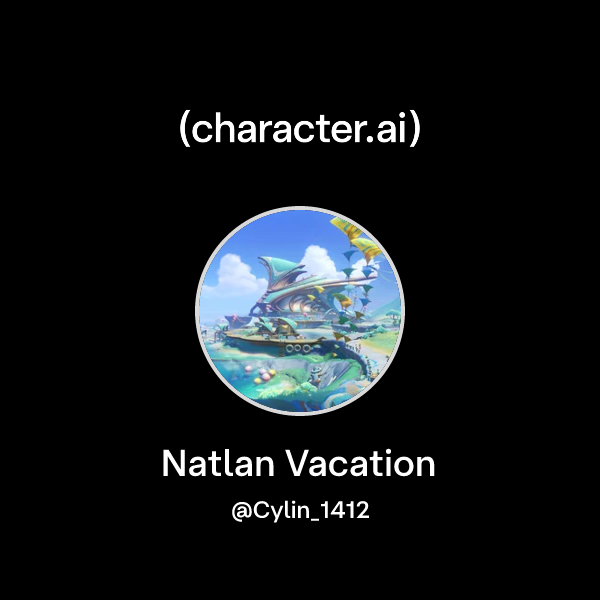 Chat with Natlan Vacation | character.ai | AI Chat, Reimagined–Your ...