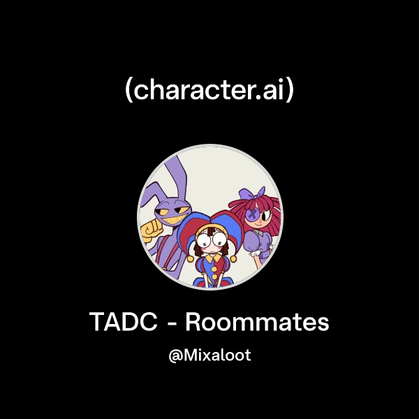 Chat with TADC - Roommates | character.ai | AI Chat, Reimagined–Your ...