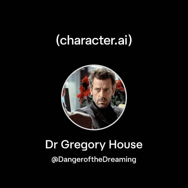 Chat with Dr Gregory House | character.ai | AI Chat, Reimagined–Your Words. Your World.