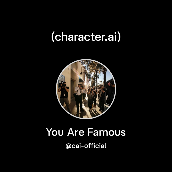 Chat with You Are Famous | character.ai | AI Chat, Reimagined–Your ...