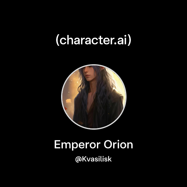 Chat with Emperor Orion | character.ai | AI Chat, Reimagined–Your Words ...