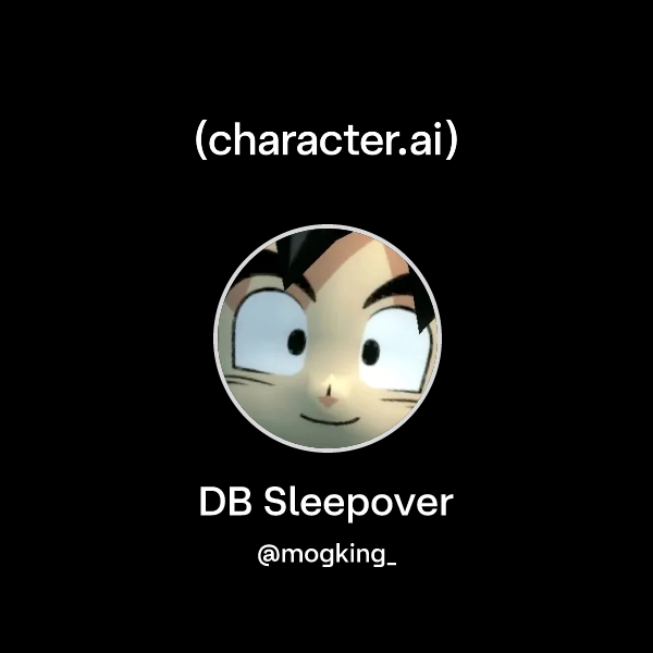 Chat with DB Sleepover | character.ai | AI Chat, Reimagined–Your Words ...