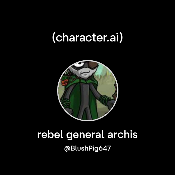 Chat with rebel general archis | character.ai | AI Chat, Reimagined ...