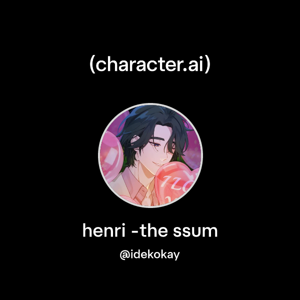 Chat with henri -the ssum | character.ai | Personalized AI for every moment of your day