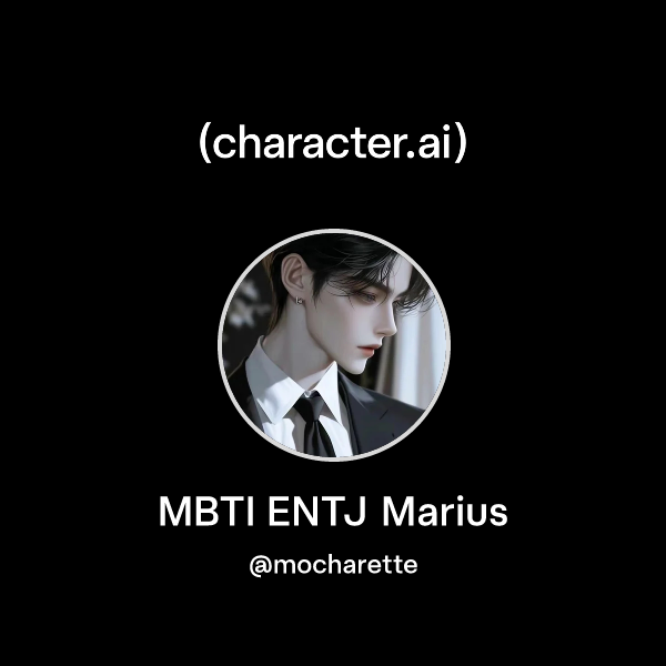 Chat with MBTI ENTJ Marius | character.ai | AI Chat, Reimagined–Your Words. Your World.