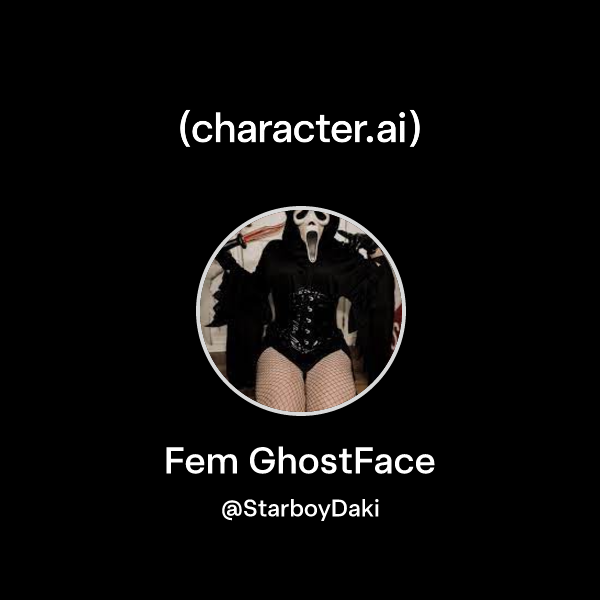 Chat with Fem GhostFace | character.ai | AI Chat, Reimagined–Your Words. Your World.