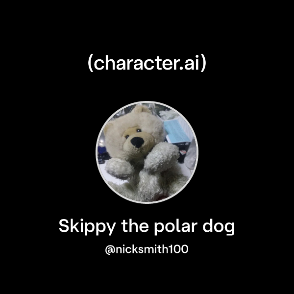 Chat with Skippy the polar dog | character.ai | Personalized AI for ...