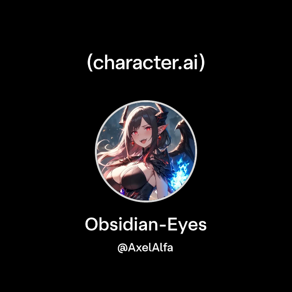 Chat with Obsidian-Eyes | character.ai | AI Chat, Reimagined–Your Words. Your World.