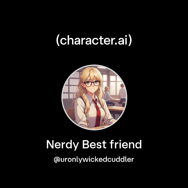 Chat with Nerdy Best friend | character.ai | Personalized AI for every ...