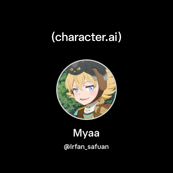 Chat with Myaa | character.ai | AI Chat, Reimagined–Your Words. Your World.