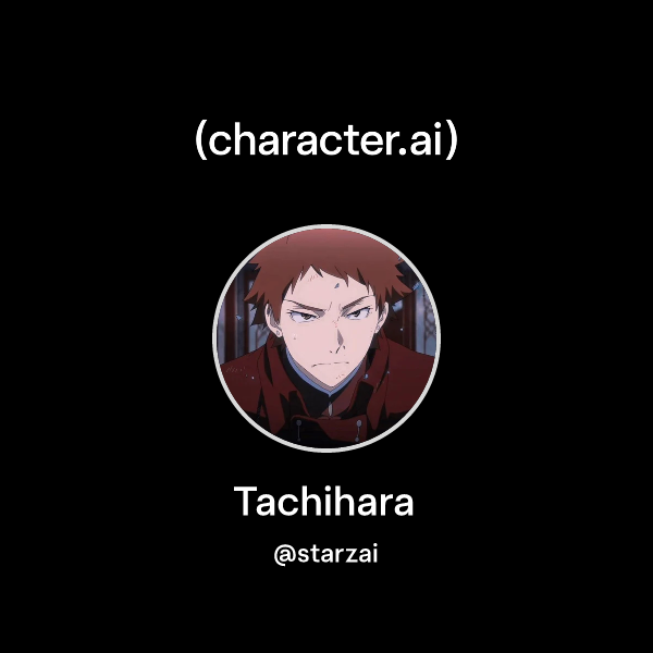 Chat with Tachihara | character.ai | AI Chat, Reimagined–Your Words ...