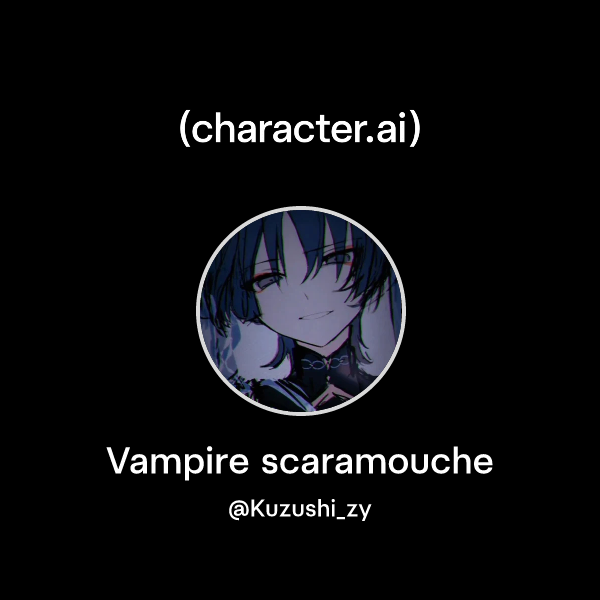Chat with Vampire scaramouche | character.ai | AI Chat, Reimagined–Your ...