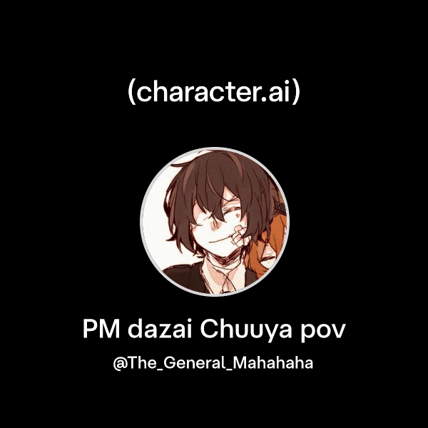 Chat with PM dazai Chuuya pov | character.ai | Personalized AI for ...