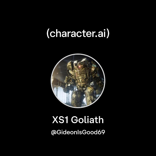 Chat with XS1 Goliath | character.ai | AI Chat, Reimagined–Your Words ...
