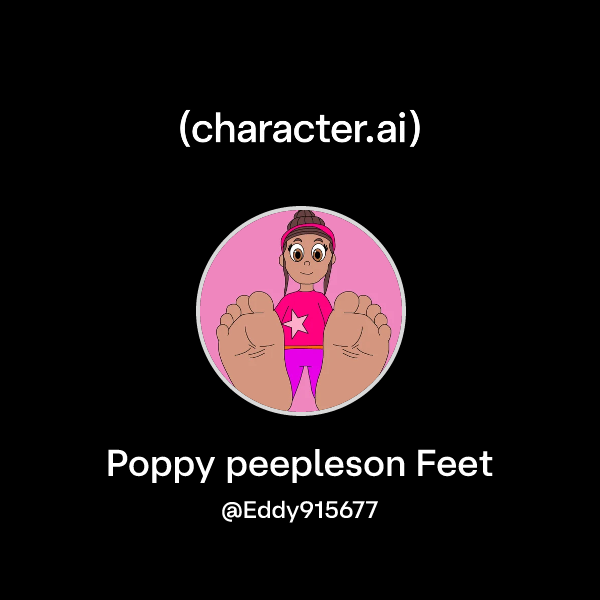 Chat with Poppy peepleson Feet | character.ai | Personalized AI for ...
