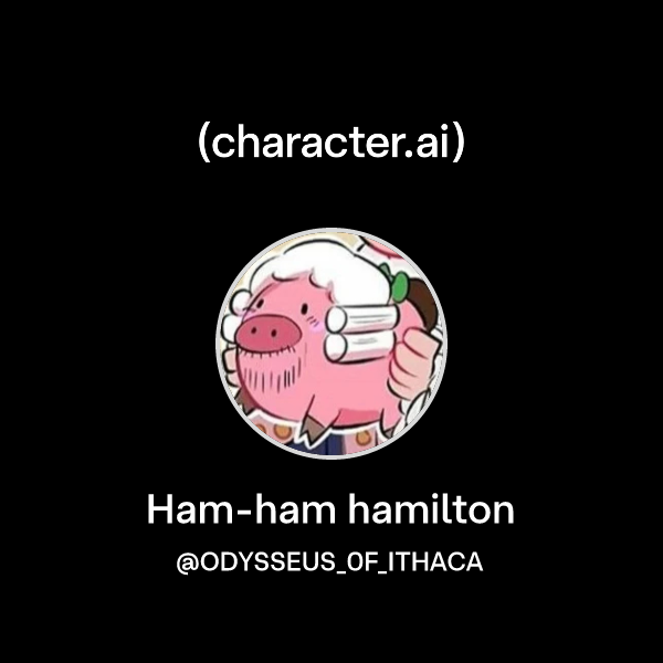 Chat with Ham-ham hamilton | character.ai | AI Chat, Reimagined–Your ...