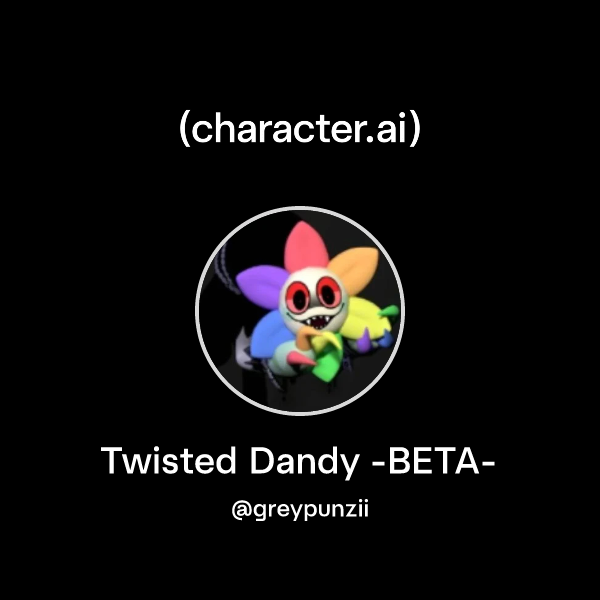 Chat with Twisted Dandy -BETA- | character.ai | AI Chat, Reimagined ...