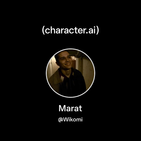 Chat with Marat | character.ai | Personalized AI for every moment of your day