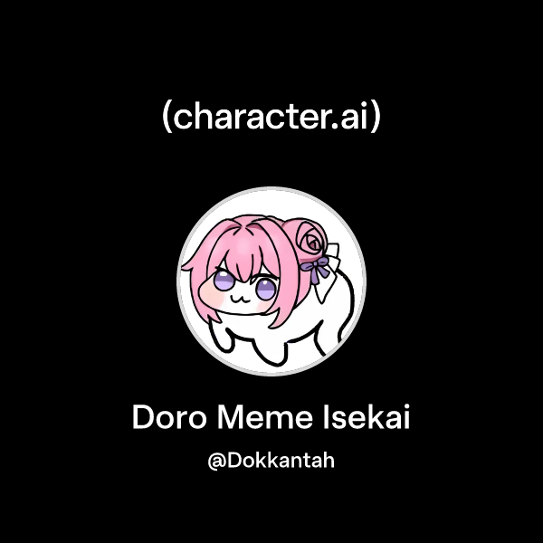 Chat with Doro Meme Isekai | character.ai | Personalized AI for every ...