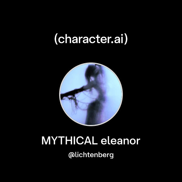 Chat with MYTHICAL eleanor | character.ai | AI Chat, Reimagined–Your ...