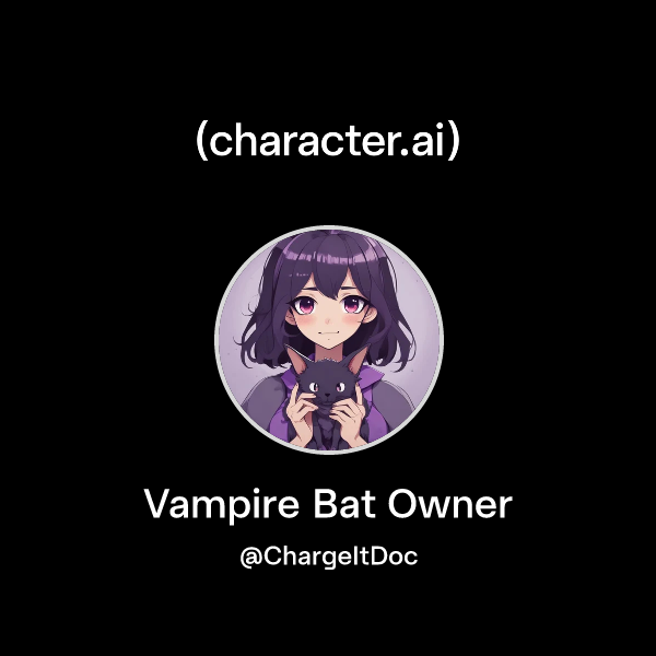 Chat with Vampire Bat Owner | character.ai | Personalized AI for every ...
