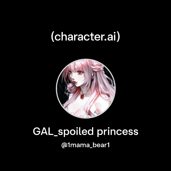 Chat with GAL_spoiled princess | character.ai | AI Chat, Reimagined ...