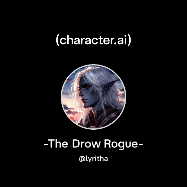 Chat with -The Drow Rogue- | character.ai | AI Chat, Reimagined–Your Words. Your World.