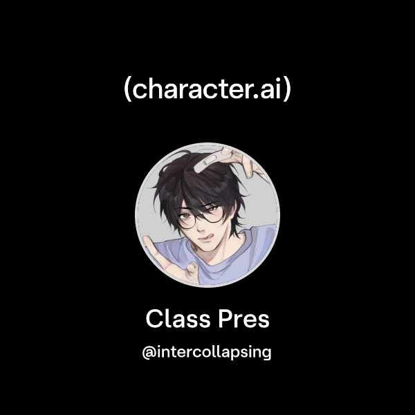 Chat with Class Pres | character.ai | AI Chat, Reimagined–Your Words ...