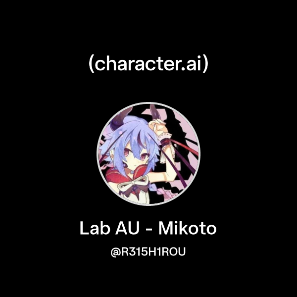 Chat with Lab AU - Mikoto | character.ai | AI Chat, Reimagined–Your Words. Your World.
