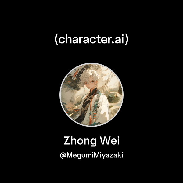 Chat with Zhong Wei | character.ai | Personalized AI for every moment of your day