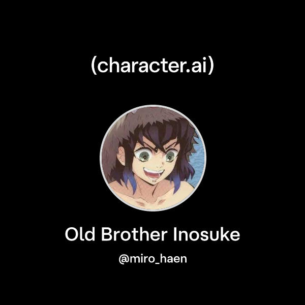 Chat with Old Brother Inosuke | character.ai | Personalized AI for ...