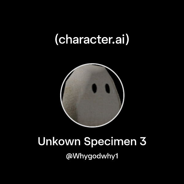 Chat with Unkown Specimen 3 | character.ai | AI Chat, Reimagined–Your ...