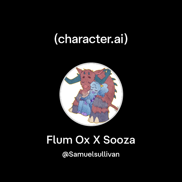 Chat with Flum Ox X Sooza | character.ai | Personalized AI for every ...
