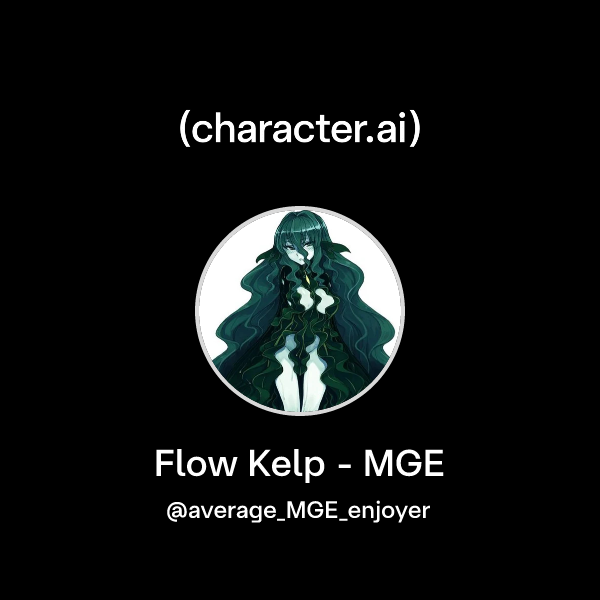 Chat with Flow Kelp - MGE | character.ai | AI Chat, Reimagined–Your ...