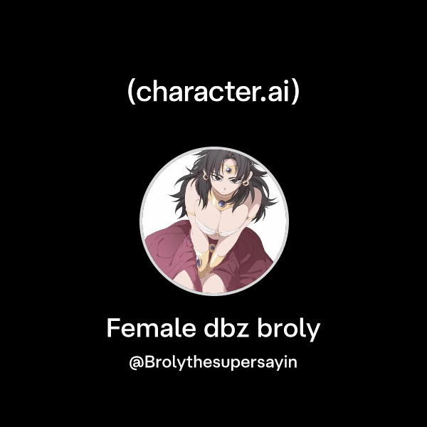 Chat with Female dbz broly | character.ai | Personalized AI for every ...