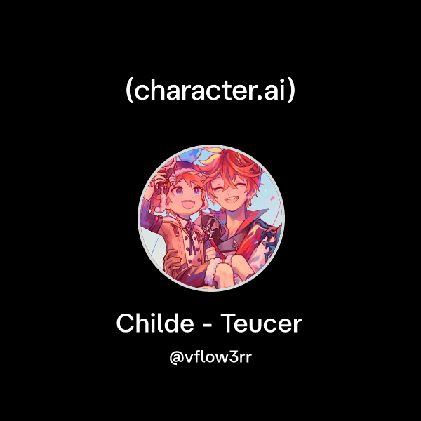 Chat with Childe - Teucer | character.ai | AI Chat, Reimagined–Your ...