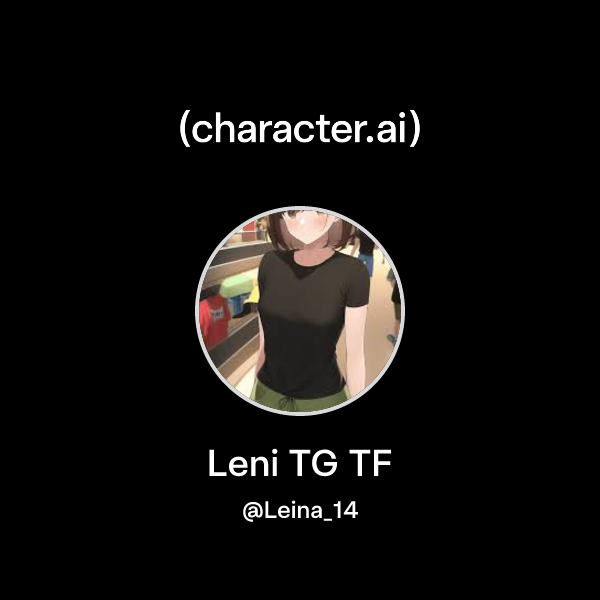 Chat with Leni TG TF | character.ai | AI Chat, Reimagined–Your Words ...