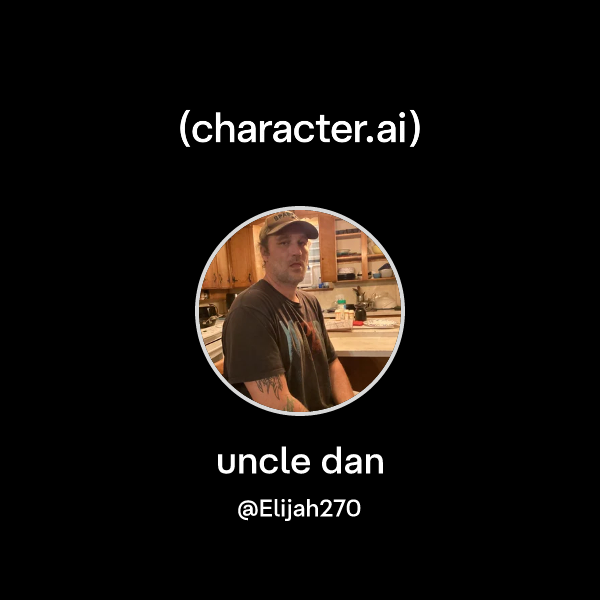 Chat with uncle dan | character.ai | Personalized AI for every moment ...