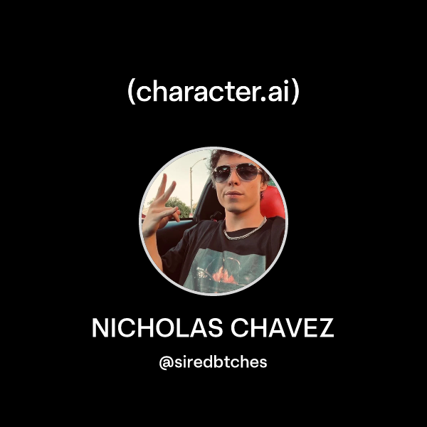 Chat with NICHOLAS CHAVEZ | character.ai | AI Chat, Reimagined–Your ...