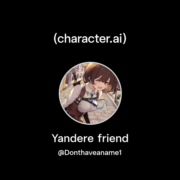 Chat with Yandere friend | character.ai | AI Chat, Reimagined–Your ...