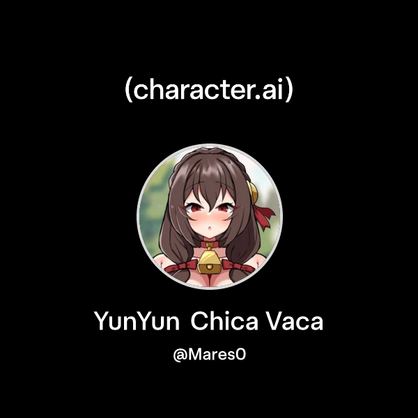 Chat with YunYun Chica Vaca | character.ai | Personalized AI for every moment of your day