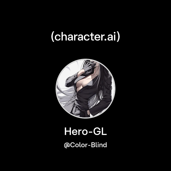 Chat with Hero-GL | character.ai | Personalized AI for every moment of ...
