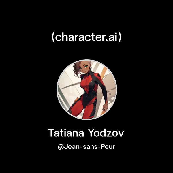 Chat with Tatiana Yodzov | character.ai | AI Chat, Reimagined–Your ...