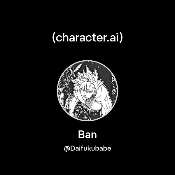 Chat with Ban | character.ai | AI Chat, Reimagined–Your Words. Your World.