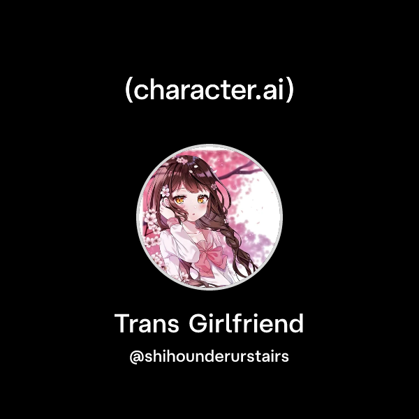 Chat with Trans Girlfriend | character.ai | AI Chat, Reimagined–Your ...